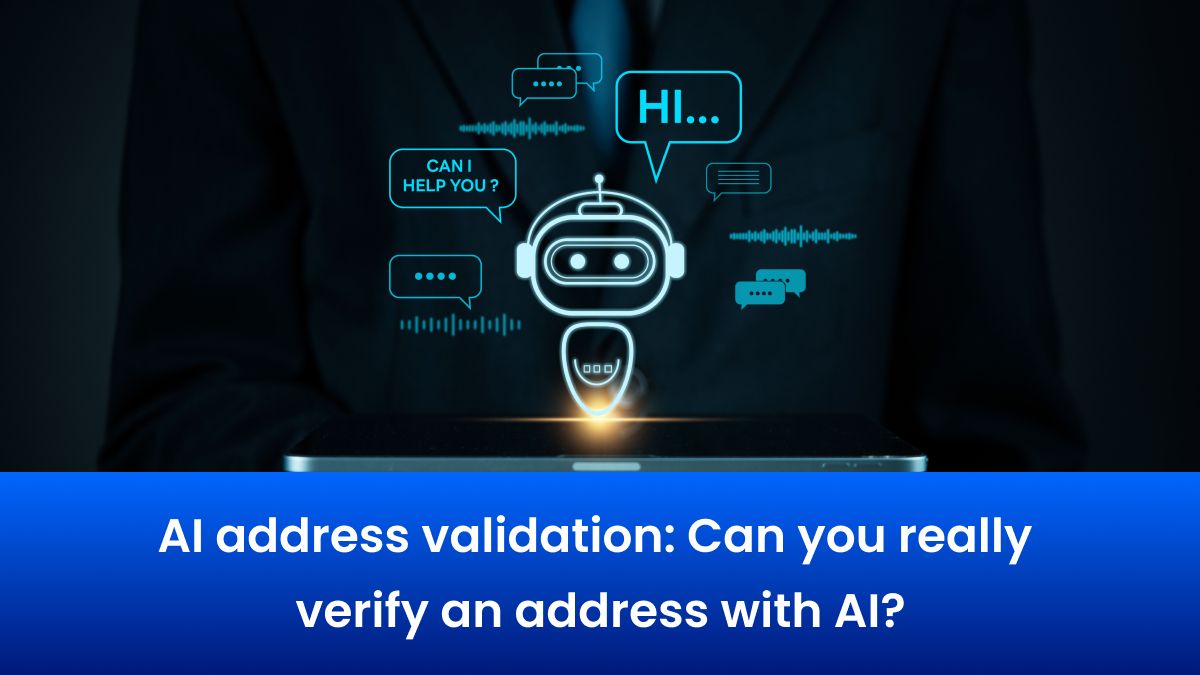 AI address validation: Can you really verify an address with AI?