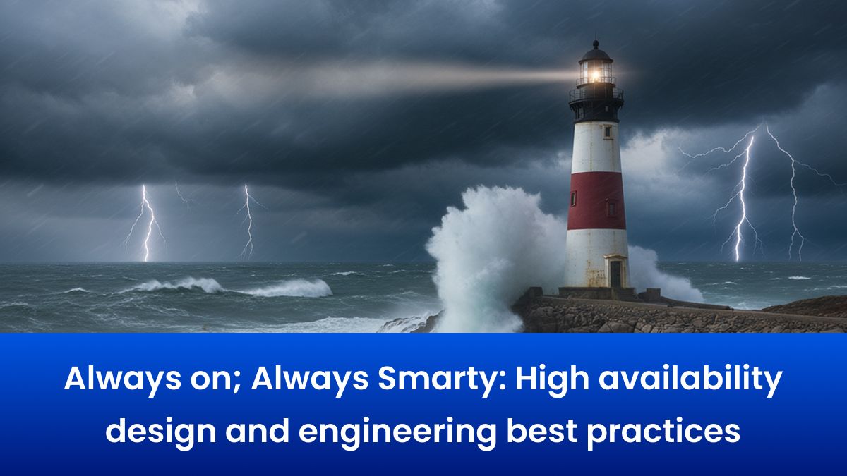 Always on; always Smarty: High availability design and engineering best ...
