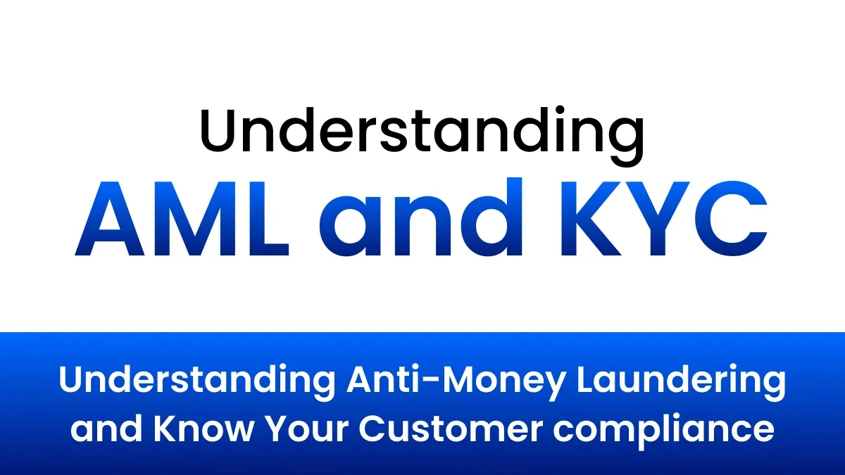 Understanding Anti-Money Laundering (AML) and Know Your Customer (KYC) compliance