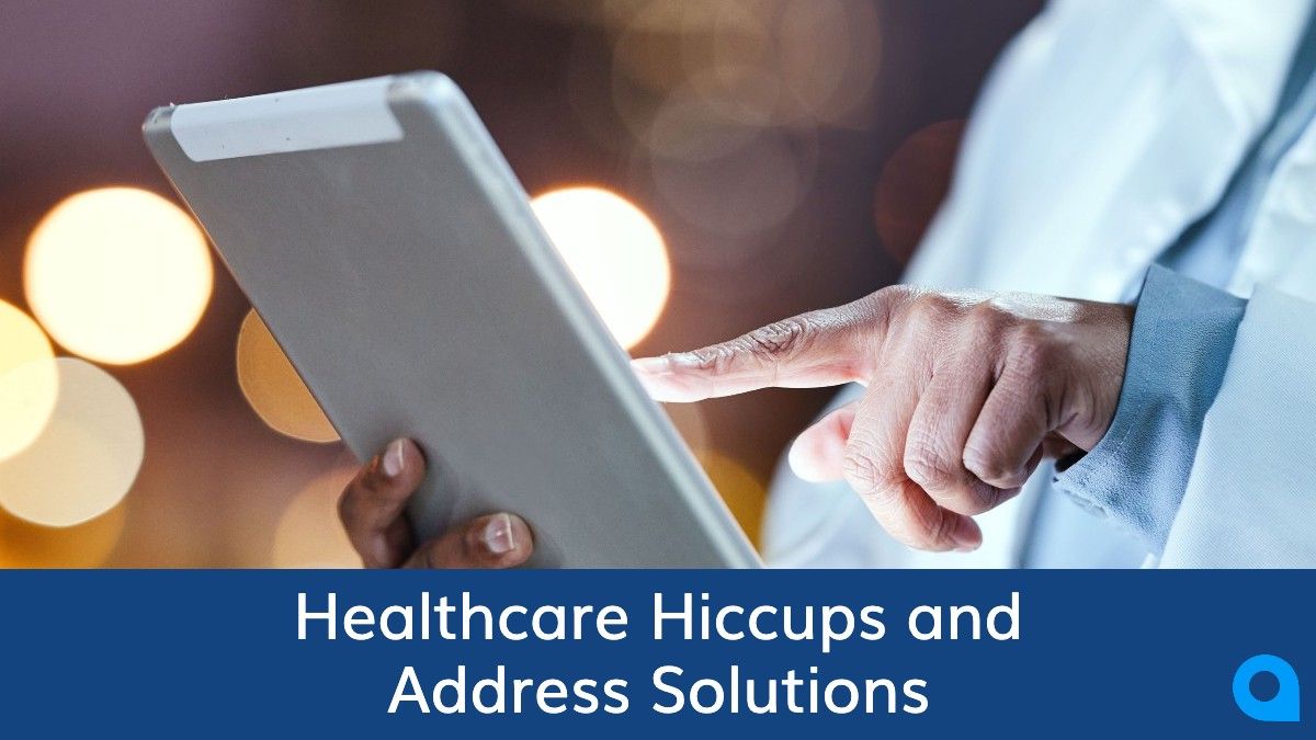 Address affairs causing healthcare hiccups: Part 2