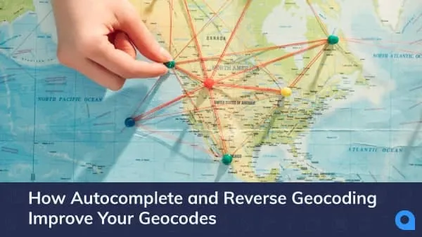 How autocomplete and reverse geocoding improve your geocodes