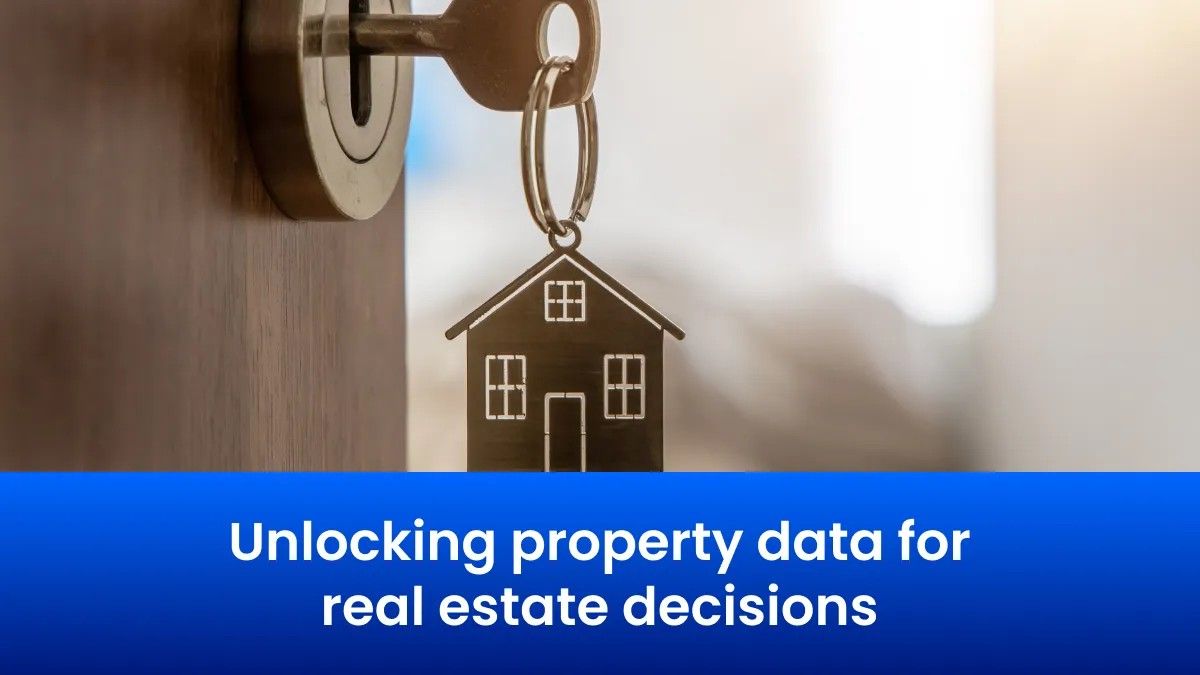 Unlocking better real estate decisions with property data