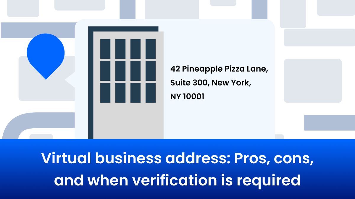 Virtual business address: Pros, cons, and when verification is required