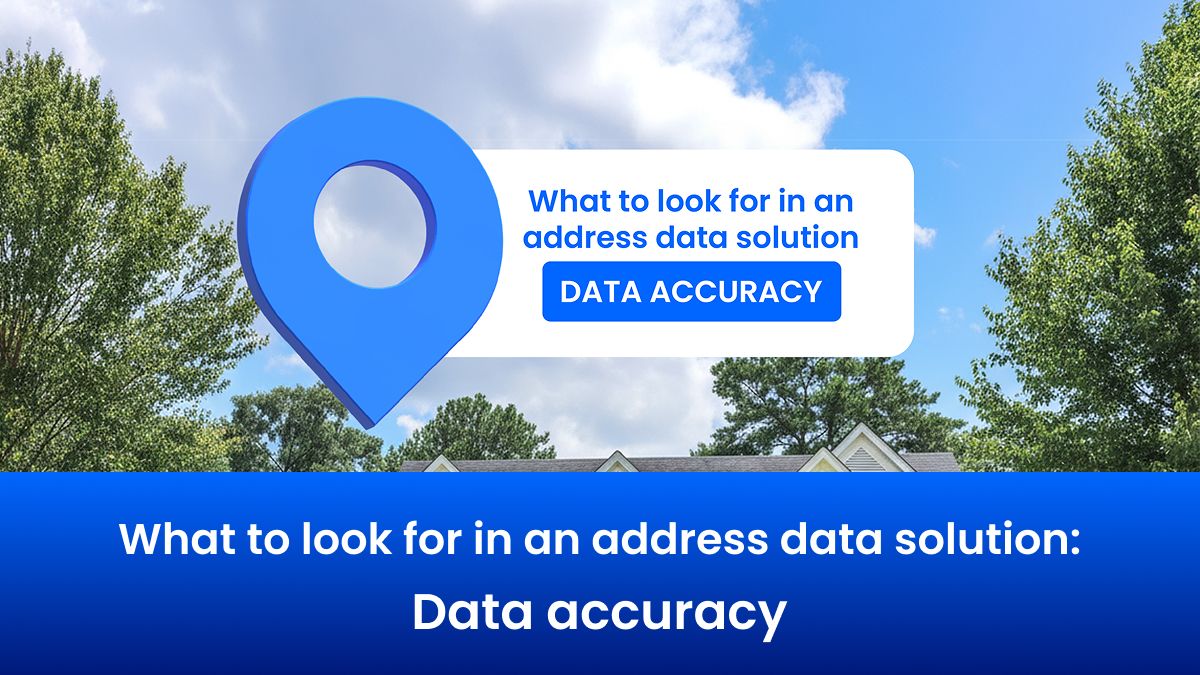 What to look for in an address data solution: Data accuracy