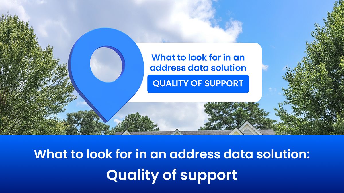 What to look for in an address data solution: Quality of support